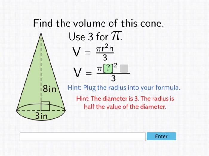 Solved Find the volume of this cone. Use 3 for π. | Chegg.com