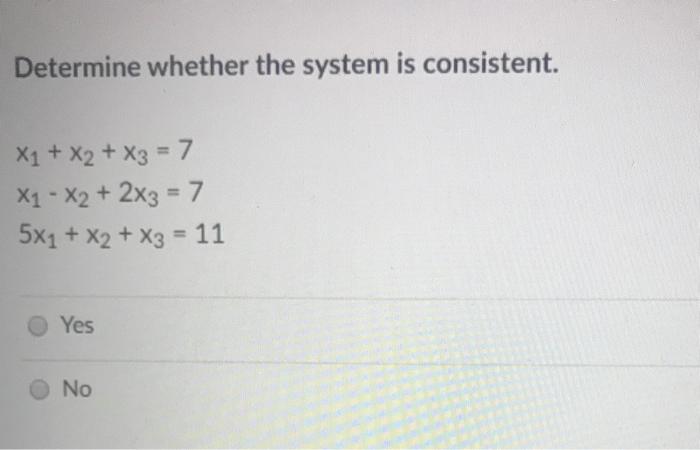 Solved Determine whether the system is consistent. X1 + x2 + | Chegg.com