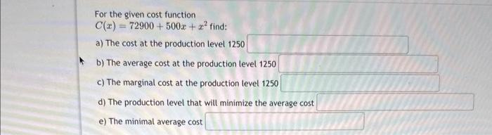 Solved For the given cost function C(x)=72900+500x+x2 find: | Chegg.com