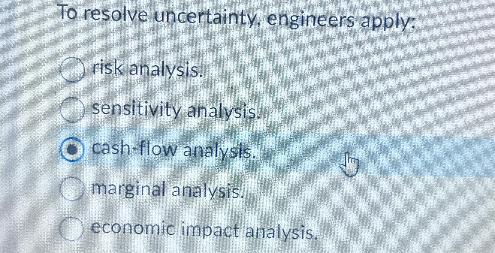 Solved To resolve uncertainty, engineers apply:risk | Chegg.com