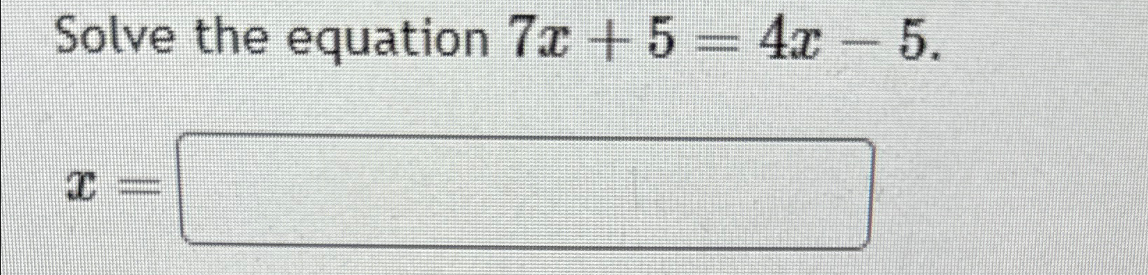 Solved Solve the equation 7x+5=4x-5.x= | Chegg.com