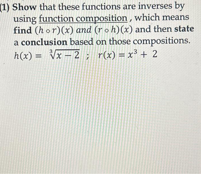 Solved 1) Show that these functions are inverses by using | Chegg.com