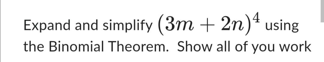 Solved Expand and simplify (3m +2n) 4 using the Binomial | Chegg.com