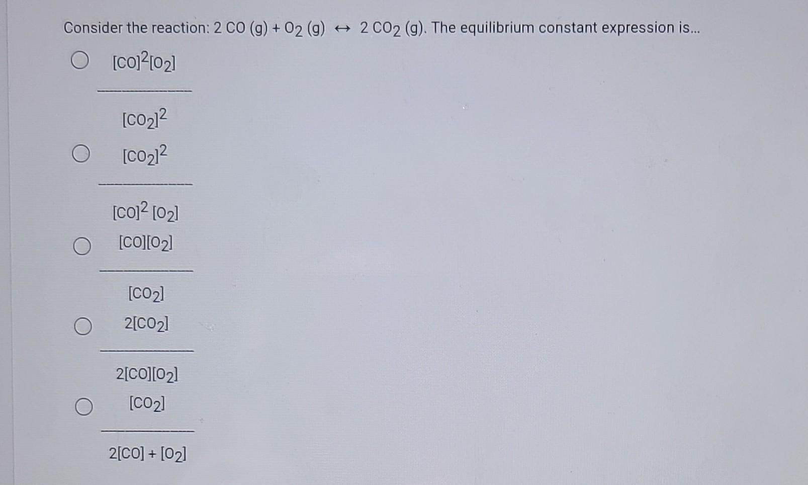 Solved Consider the reaction: 2CO(g)+O2( g)↔2CO2( g). The | Chegg.com
