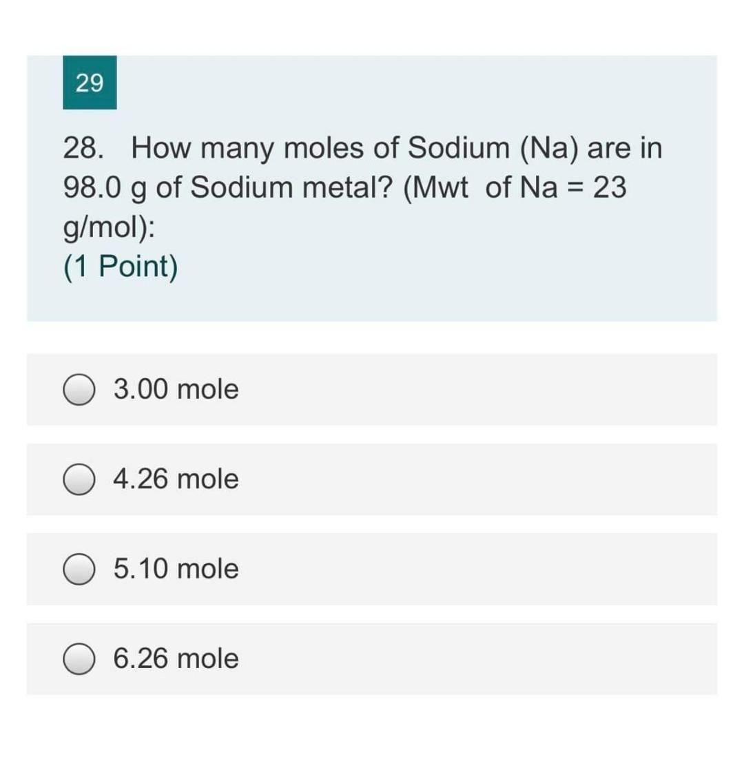 Solved 29 28. How many moles of Sodium (Na) are in 98.0 g of | Chegg.com