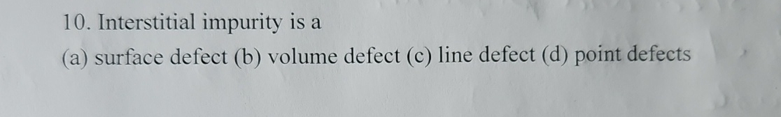 Solved Interstitial impurity is a(a) ﻿surface defect (b) | Chegg.com
