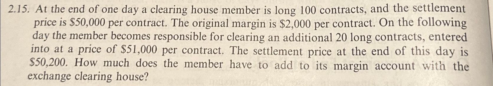 Solved 2.15. ﻿At the end of one day a clearing house member | Chegg.com