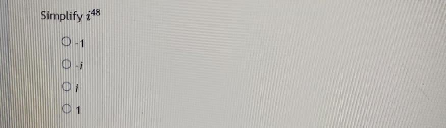 Solved Simplify i48-. -1-i ﻿i ﻿1 | Chegg.com