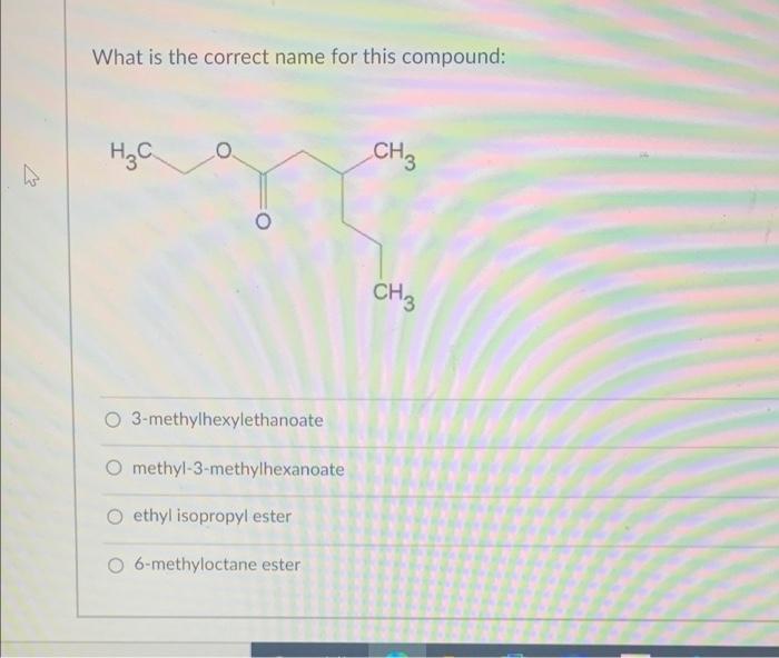 Solved What is the correct name for this compound: Н.С. CH3 | Chegg.com