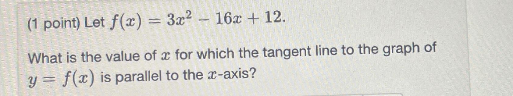 Solved (1 ﻿point) ﻿Let f(x)=3x2-16x+12.What is the value of | Chegg.com