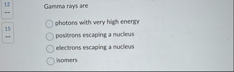 Solved 12Gamma rays are15 ﻿photons with very high | Chegg.com