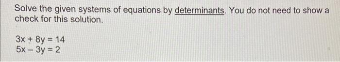 Solved Solve the given systems of equations by determinants. | Chegg.com