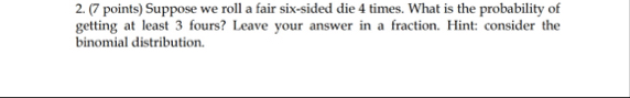 Solved (7 ﻿points) ﻿Suppose we roll a fair six-sided die 4 | Chegg.com