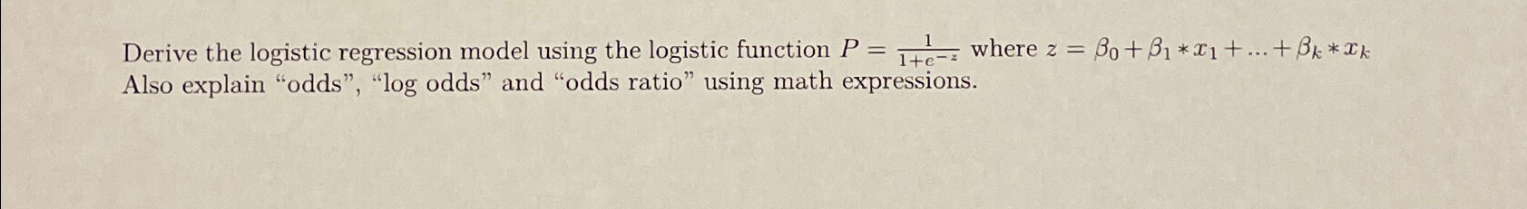 Solved Derive the logistic regression model using the | Chegg.com