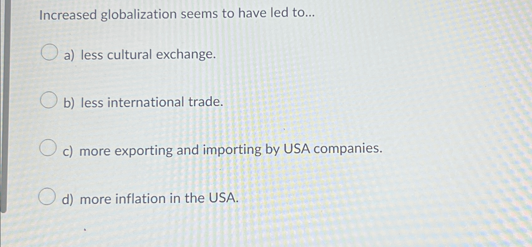 Solved Increased globalization seems to have led to...a) | Chegg.com