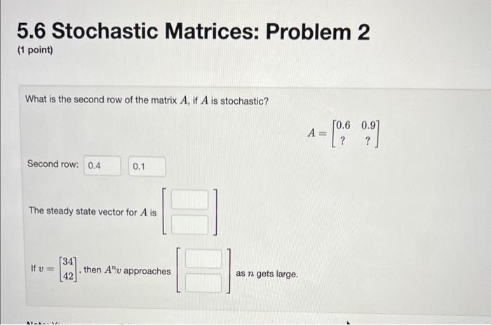 Solved 5.6 Stochastic Matrices: Problem 2 (1 point) What is | Chegg.com
