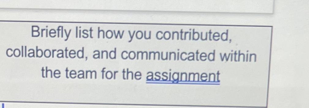 Solved Briefly list how you contributed, collaborated, and | Chegg.com