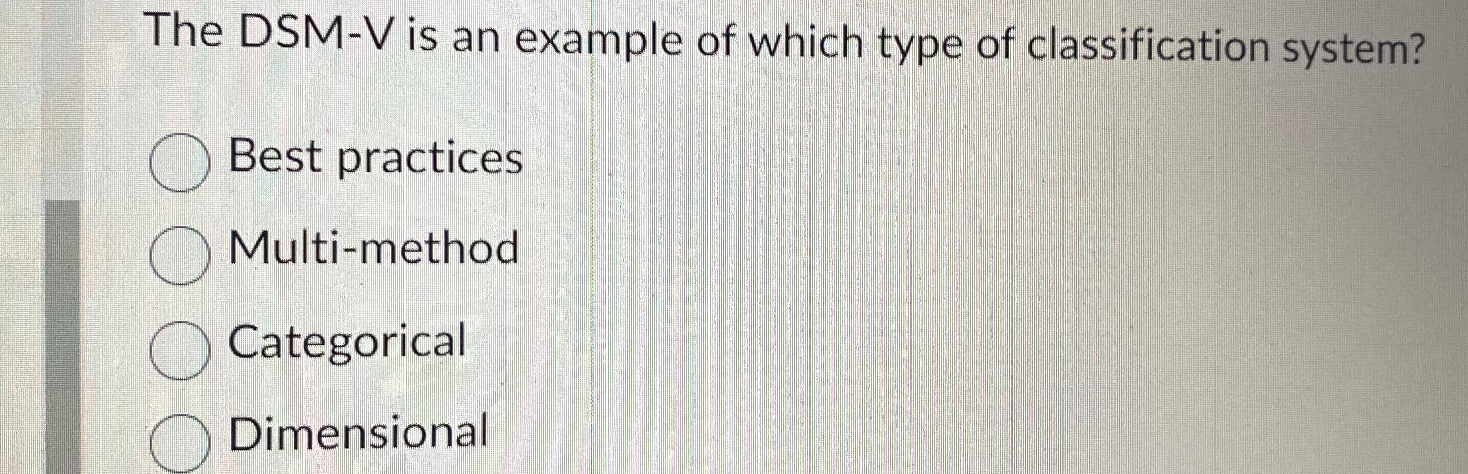 Solved The DSM-V is an example of which type of | Chegg.com