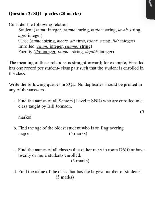 Solved Question 2: SQL queries (20 marks) Consider the | Chegg.com