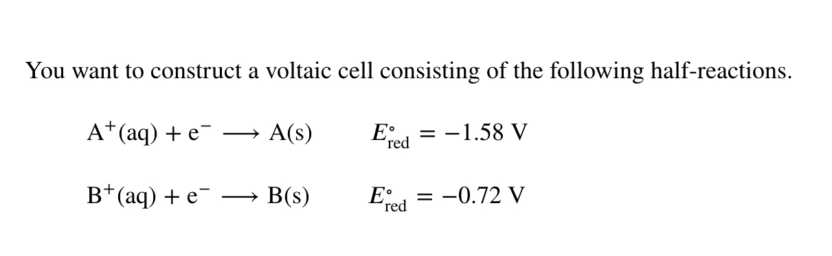Solved by an EXPERT You want to ﻿construct a voltaic cell consisting of | Chegg.com