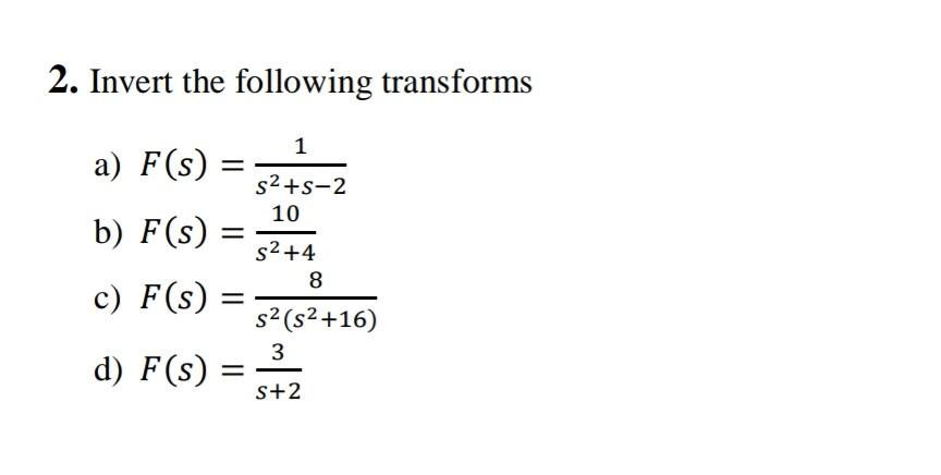 Solved 2. Invert the following transforms a) F(s)=s2+s−21 b) | Chegg.com
