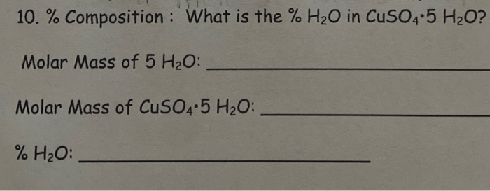 Solved 10. % Composition: What is the % H2O in CuSO4.5 H2O? | Chegg.com