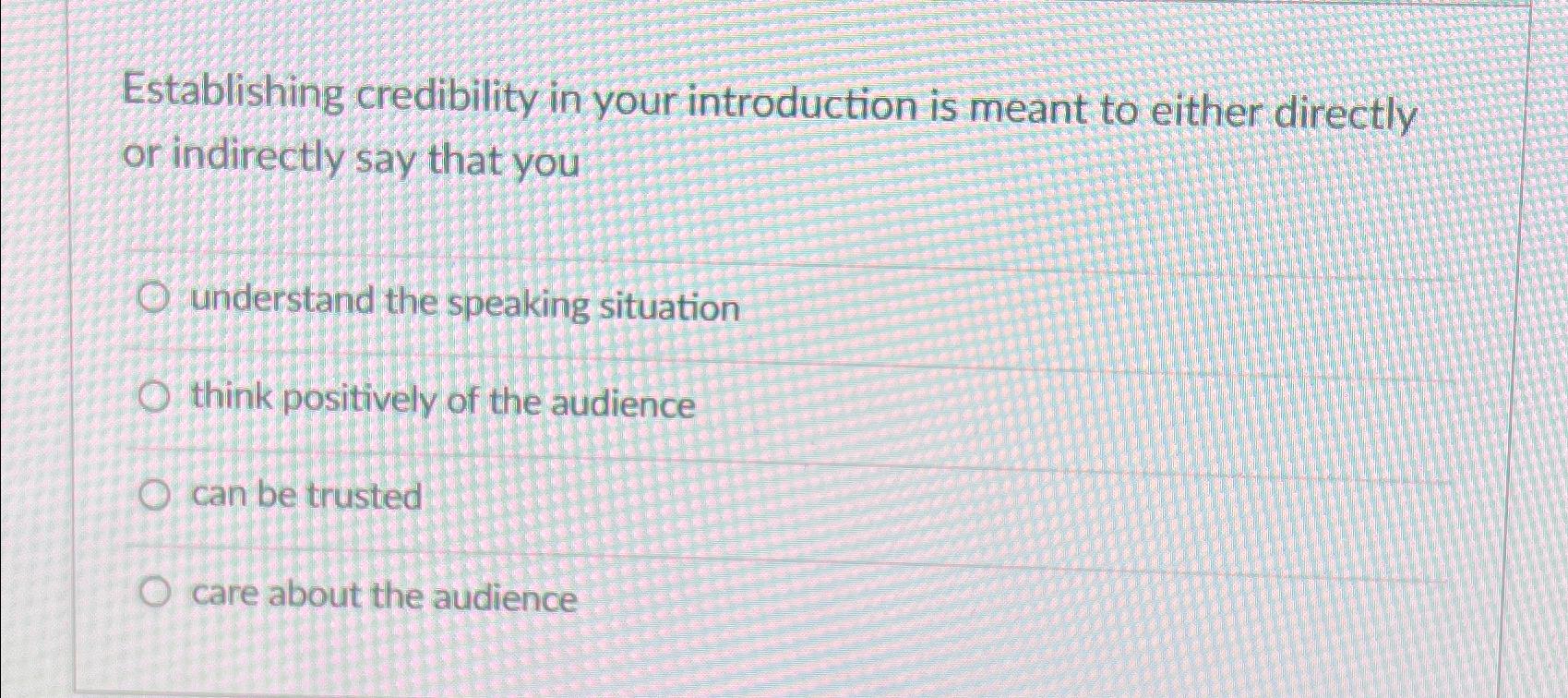 Solved Establishing credibility in your introduction is | Chegg.com