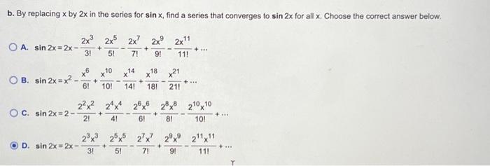 Solved b. By replacing x by 2x in the series for sinx, find | Chegg.com