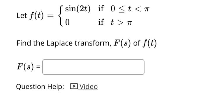 Solved Let f(t)={sin(2t)0 if 0≤t π Find the Laplace | Chegg.com