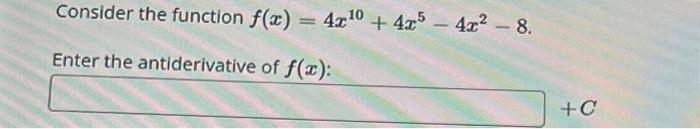 Solved Consider the function f(x)=4x10+4x5−4x2−8. Enter the | Chegg.com
