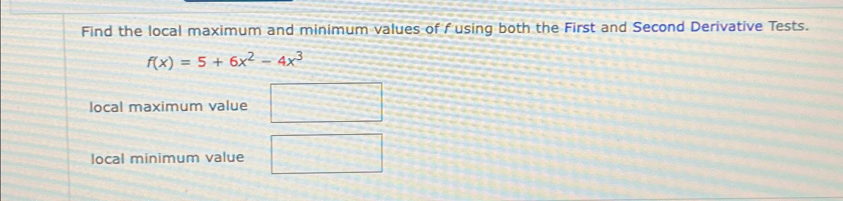 Find the local maximum and minimum values of f ﻿using | Chegg.com