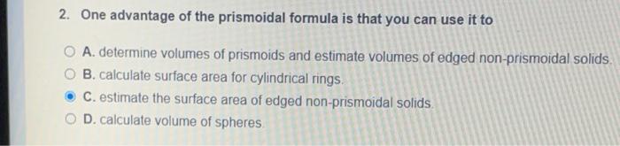 Solved 2. One advantage of the prismoidal formula is that | Chegg.com
