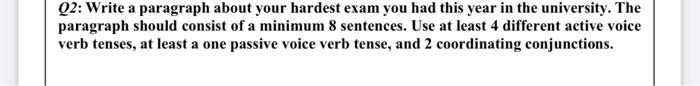 Solved Q2: Write a paragraph about your hardest exam you had | Chegg.com