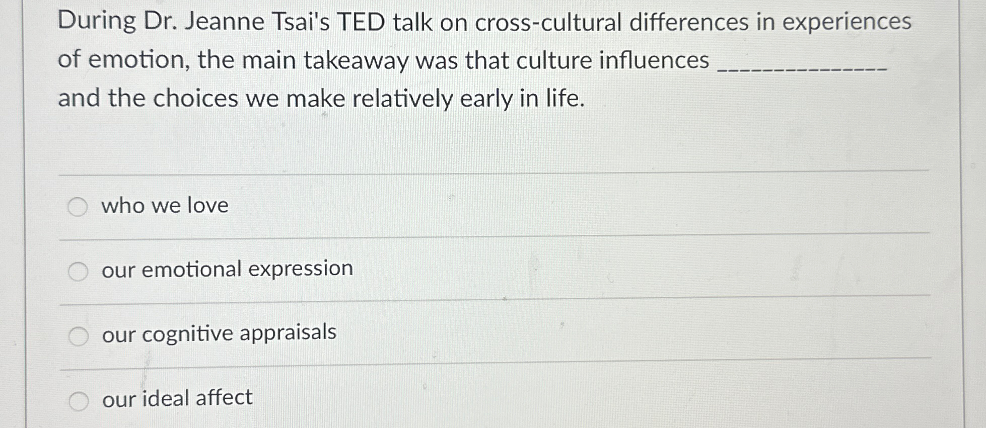 Solved During Dr. ﻿Jeanne Tsai's TED talk on cross-cultural | Chegg.com