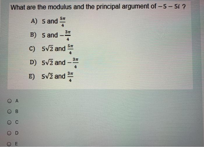 Solved What are the modulus and the principal argument of -5 | Chegg.com