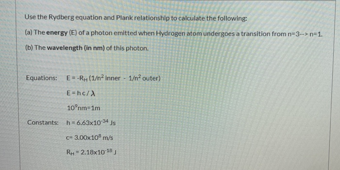 Solved Use the Rydberg equation and Plank relationship to | Chegg.com
