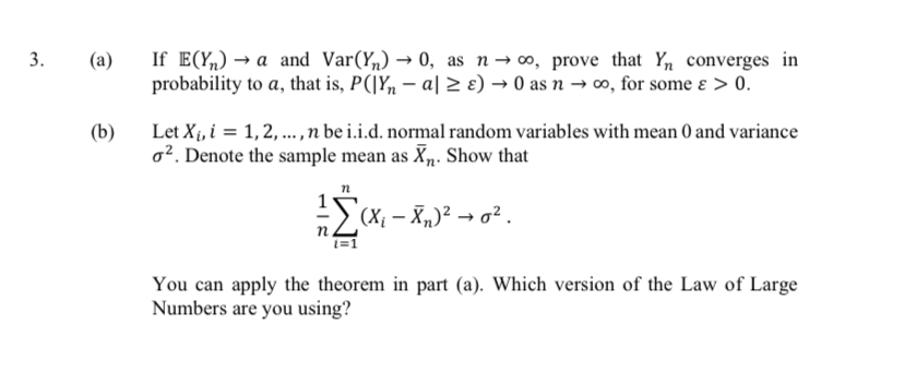 Solved (a) ﻿If E(Yn)→a and Var(Yn)→0, ﻿as n→∞, ﻿prove that | Chegg.com