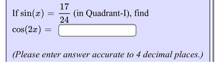 Solved 3 (in Quadrant-I), find If sin(x) = sin(2x) = | Chegg.com