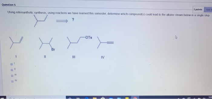 Solved Question 5 2 points Using retrosynthetic Synthesis, | Chegg.com