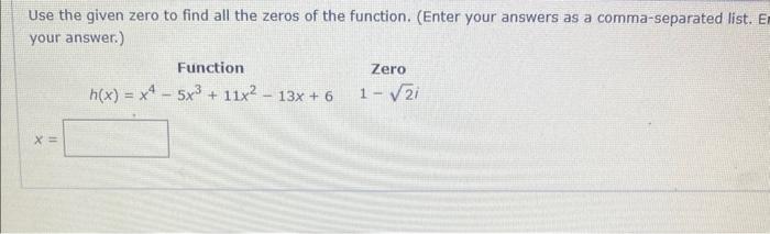 Solved Use the given zero to find all the zeros of the | Chegg.com