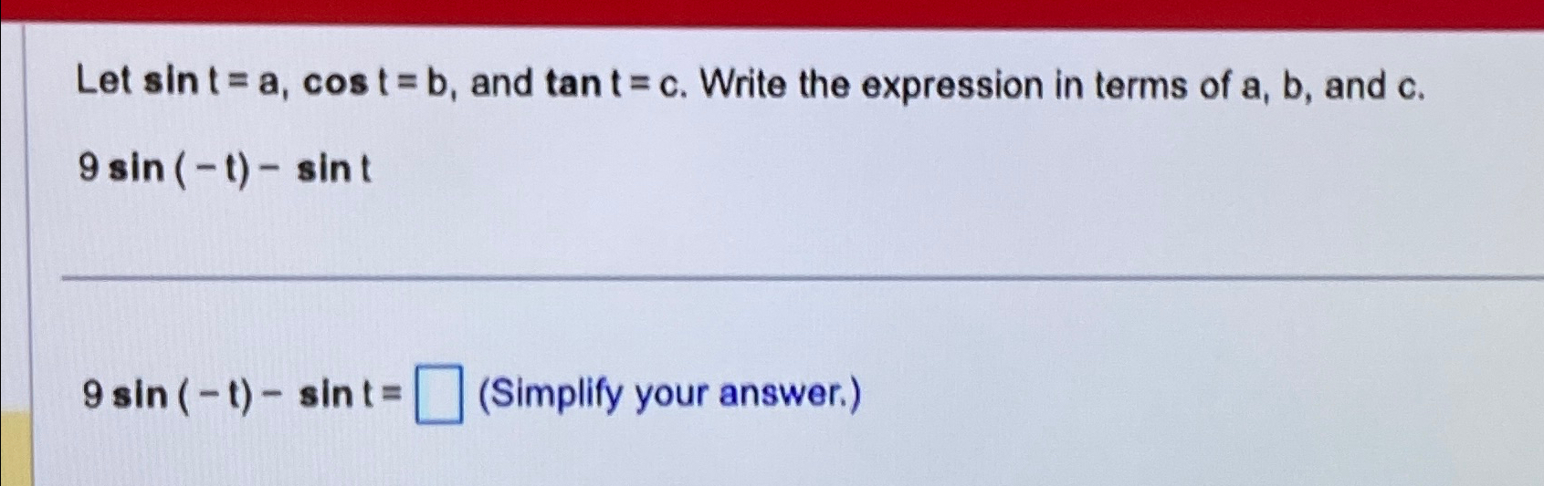 Solved Let sint=a,cost=b, and tant=c. Write the expression | Chegg.com Solved Let sint=a,cost=b, and tant=c. Write the expression | Chegg.com