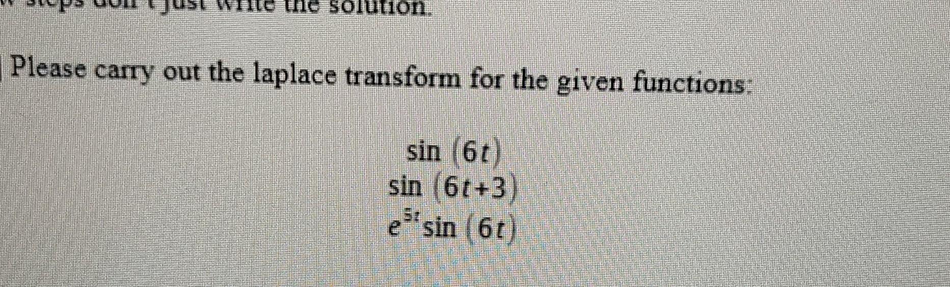 Solved Please carry out the laplace transform for the given | Chegg.com