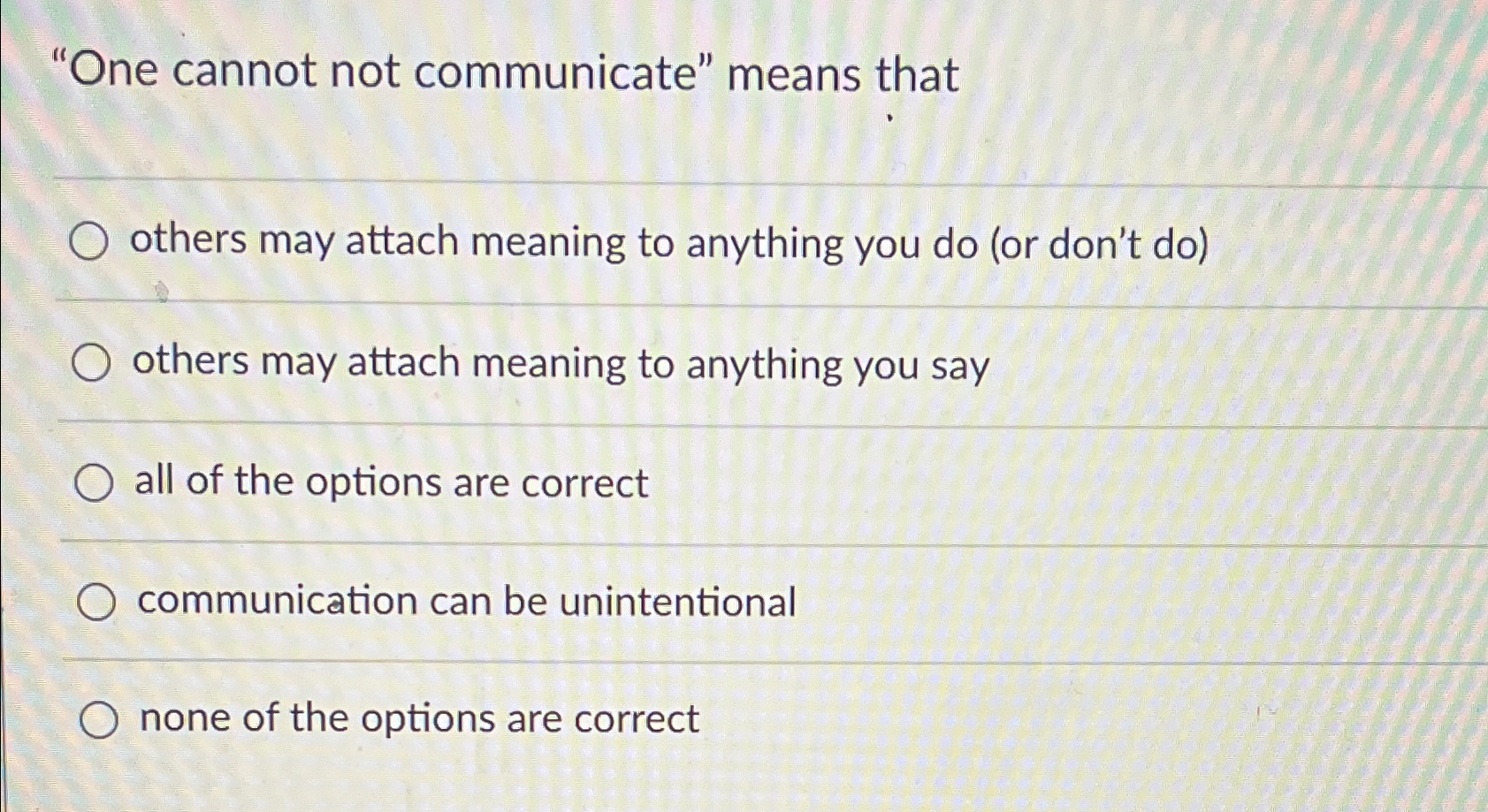 Solved "One cannot not communicate" means thatothers may | Chegg.com