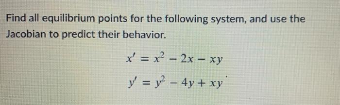 Solved Find all equilibrium points for the following system, | Chegg.com