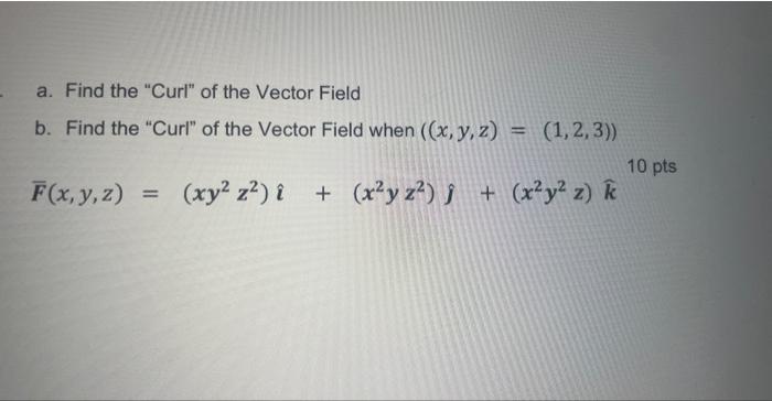 Solved a. Find the "Curl" of the Vector Field b. Find the | Chegg.com