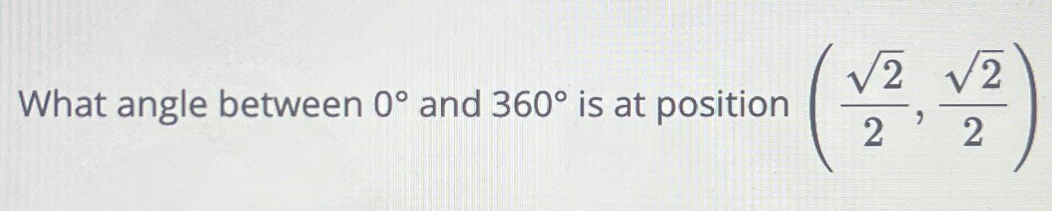 Solved What angle between 0° ﻿and 360° ﻿is at position | Chegg.com