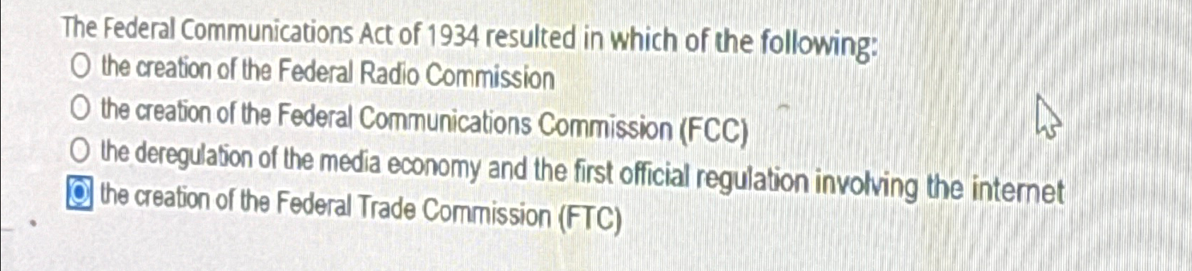 The Federal Communications Act of 1934 ﻿resulted in | Chegg.com