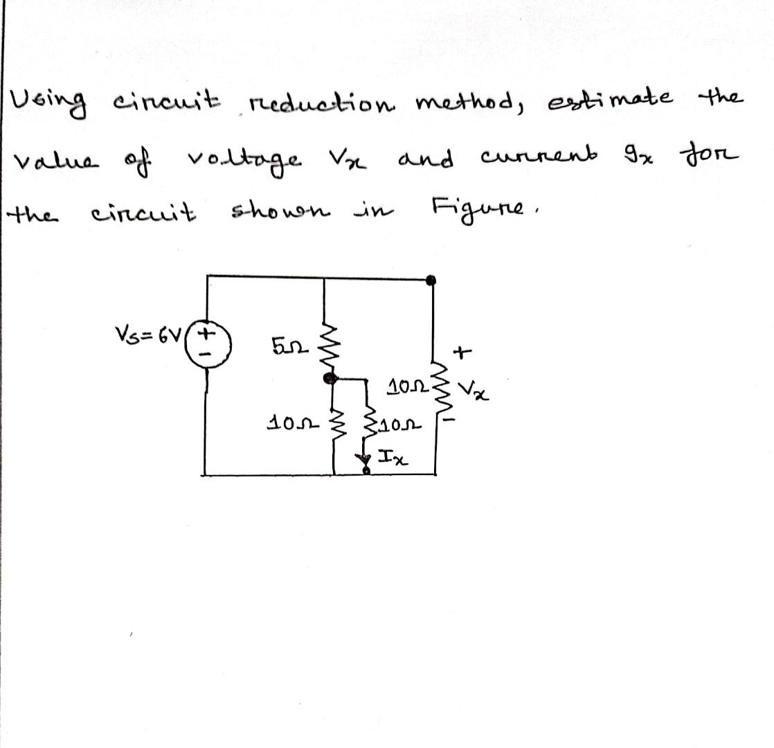 Solved Using circuit reduction method, estimate the value of | Chegg.com