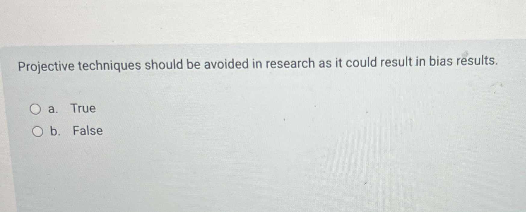 Solved Projective techniques should be avoided in research | Chegg.com