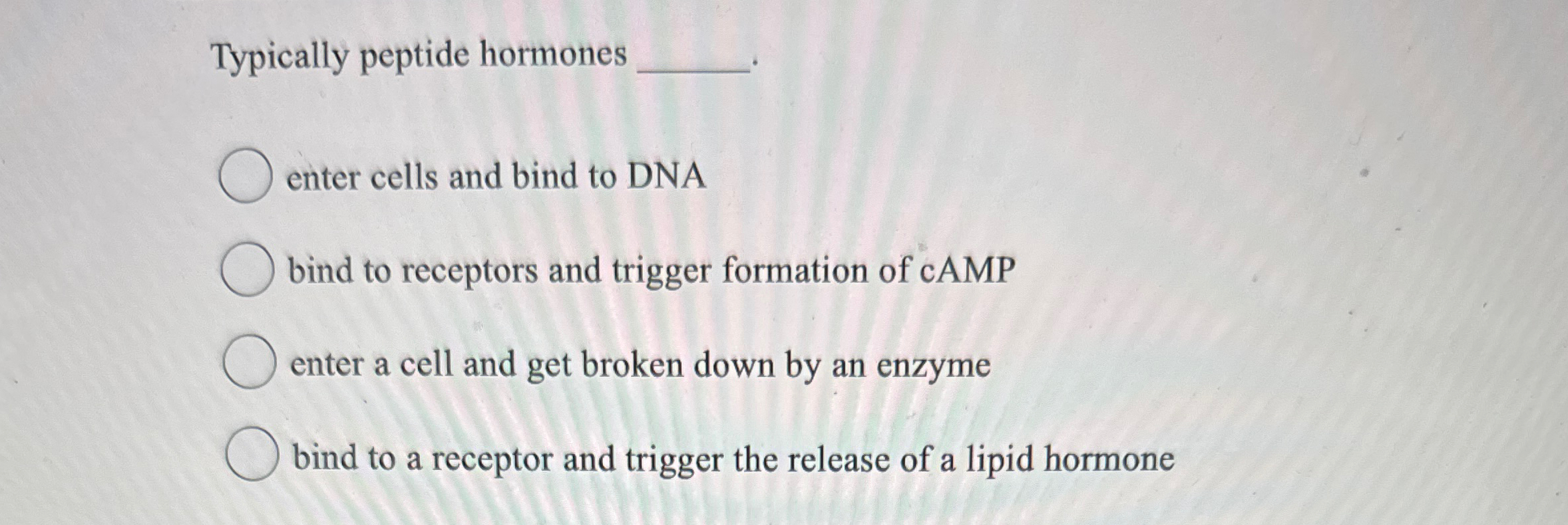Solved Typically peptide hormones ﻿enter cells and bind to | Chegg.com